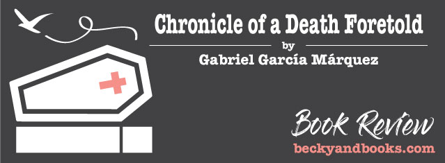 [Book Review] Chronicle of a Death Foretold by Gabriel García Márquez ...